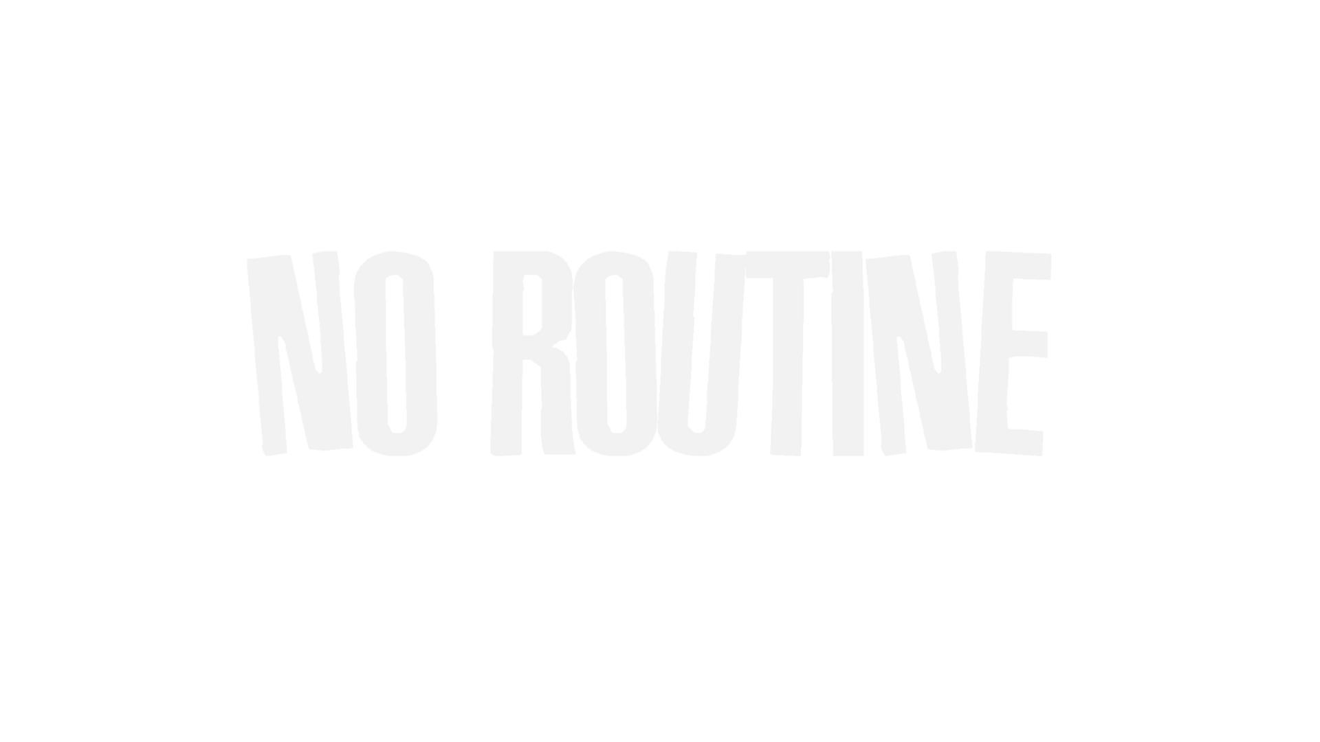 No Routine